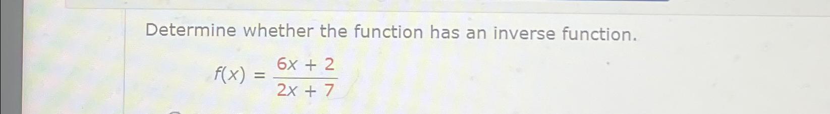 Solved Determine whether the function has an inverse | Chegg.com