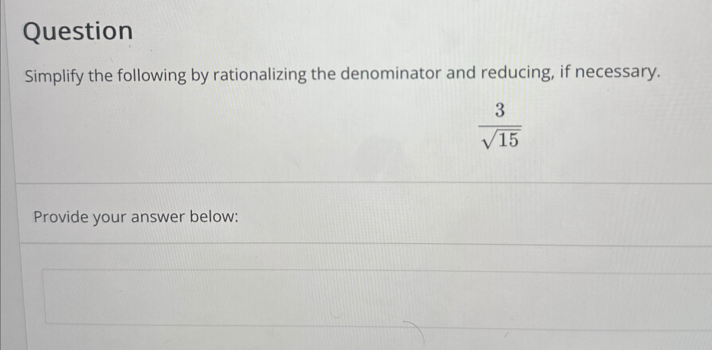 Solved QuestionSimplify the following by rationalizing the | Chegg.com