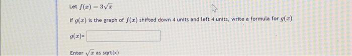Solved Let f(x)=3x If g(x) is the graph of f(x) shifted down | Chegg.com