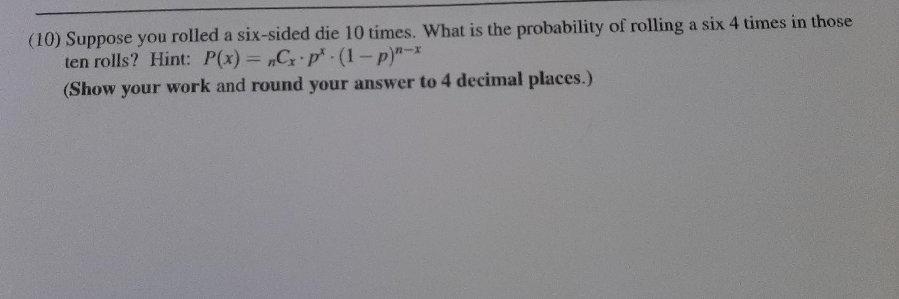 Solved (10) Suppose you rolled a six-sided die 10 times. | Chegg.com