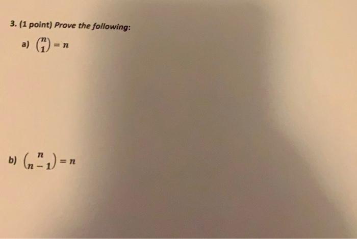 Solved 3. (1 point) Prove the following: a) (n1)=n b) | Chegg.com