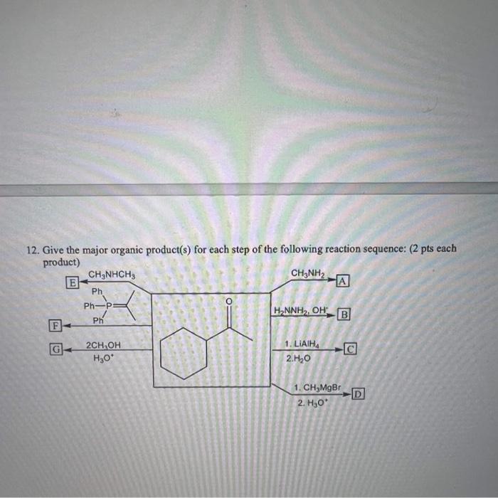 Solved 12. Give the major organic product(s) for each step | Chegg.com