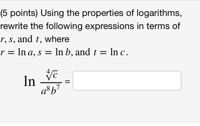 (5 points) Using the properties of logarithms, | Chegg.com