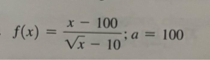 Solved f(x)=x−10x−100;a=10019-26. Evaluating limits | Chegg.com