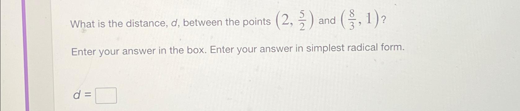 Solved What is the distance, d, ﻿between the points (2,52) | Chegg.com