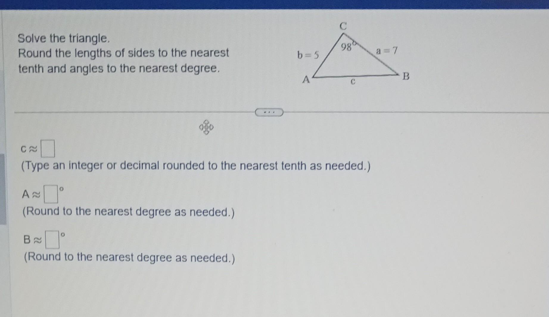 Solved Solve the triangle. Round the lengths of sides to the | Chegg.com