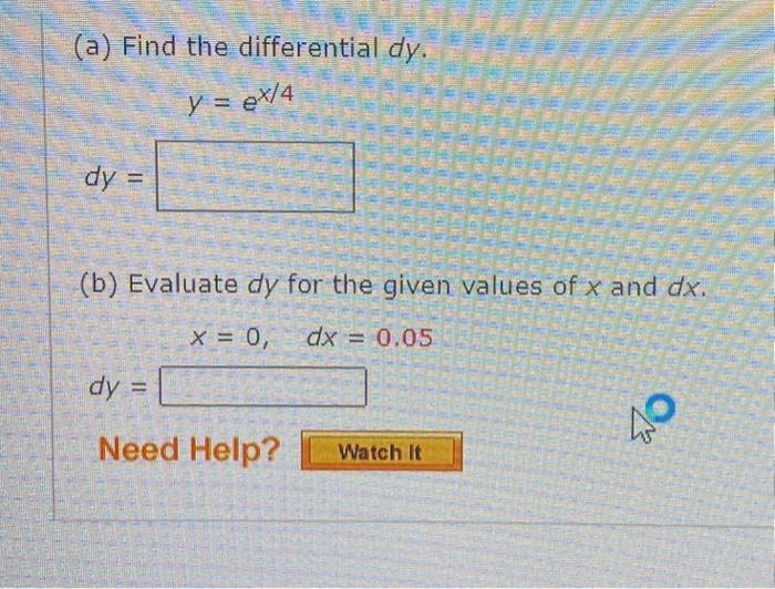 Solved (a) Find the differential dy. y=ex/4 dy= (b) Evaluate | Chegg.com