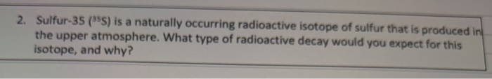 Solved 2. Sulfur-35 (SS) is a naturally occurring | Chegg.com