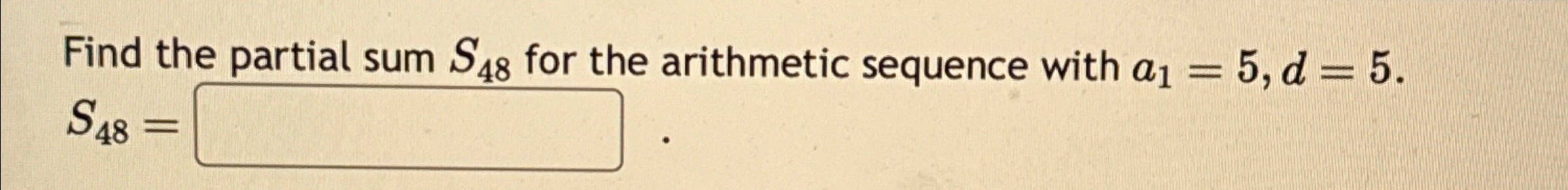 Solved Find the partial sum S48 ﻿for the arithmetic sequence | Chegg.com