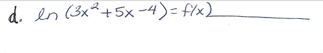 Solved Take the derivative d. ln(3x2+5x-4)=f(x) | Chegg.com