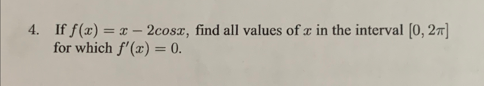 Solved If f(x)=x-2cosx, ﻿find all values of x ﻿in the | Chegg.com
