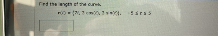 Solved Find the length of the curve. r(t) = (7t, 3 cos(t), 3 | Chegg.com