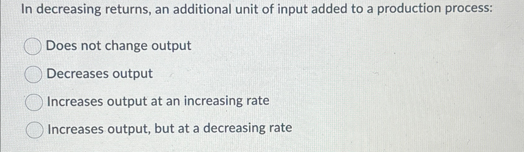 Solved In decreasing returns, an additional unit of input | Chegg.com