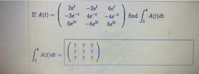 Solved 2e If A(t) = -3e-t – 2e бе? 4e- -6e2t. 8e2 -4e-4 find | Chegg.com