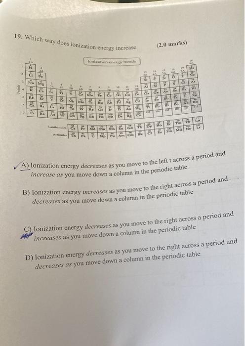 Solved 19. Which way does ionization energy increase (2.0 | Chegg.com