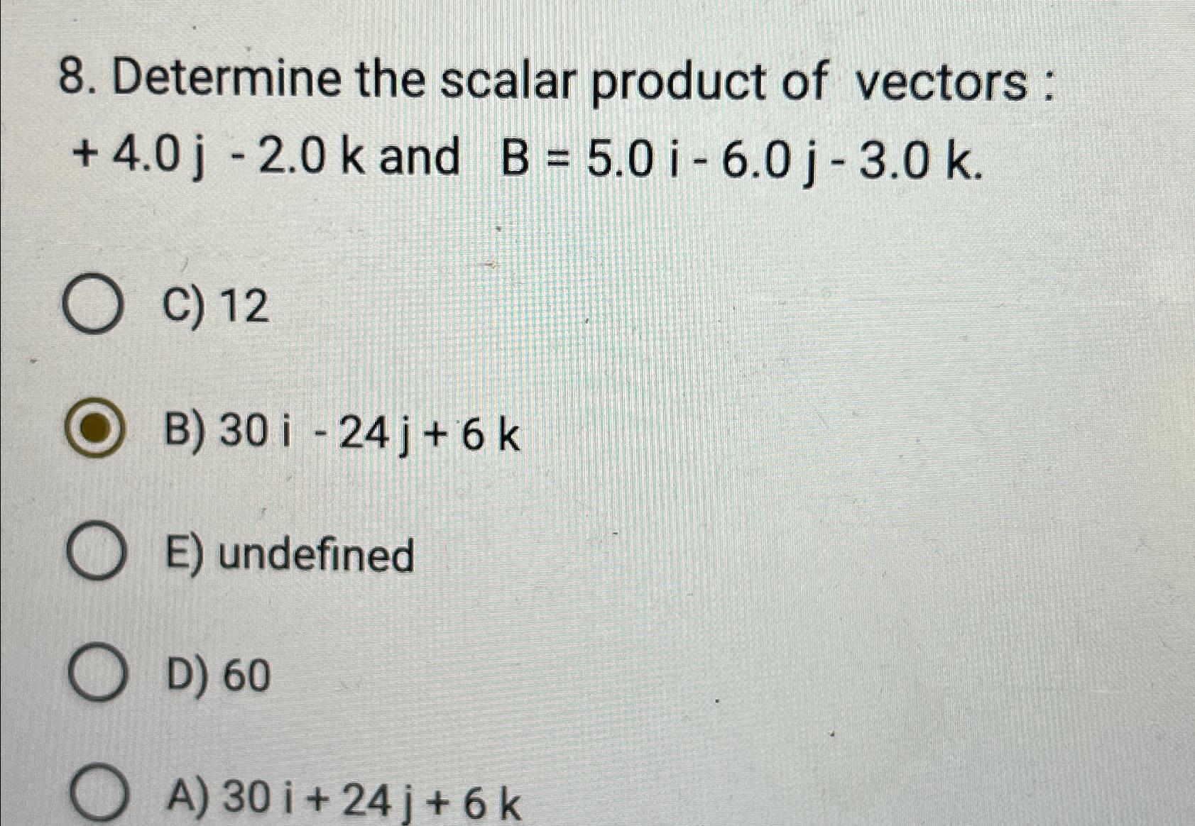 Solved Determine the scalar product of vectors : +4.0j-2.0k | Chegg.com