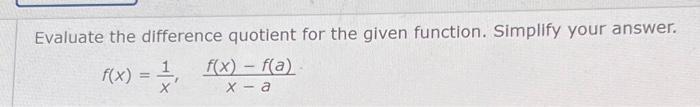 Solved Evaluate the difference quotient for the given | Chegg.com