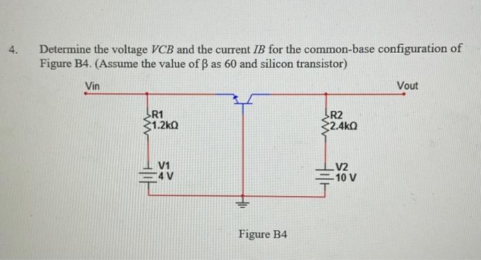 Solved 4. Determine the voltage VCB and the current IB for | Chegg.com