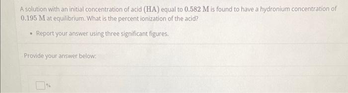 Solved A Solution With An Initial Concentration Of Acid Ha 7039