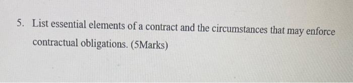 Solved 5. List essential elements of a contract and the | Chegg.com