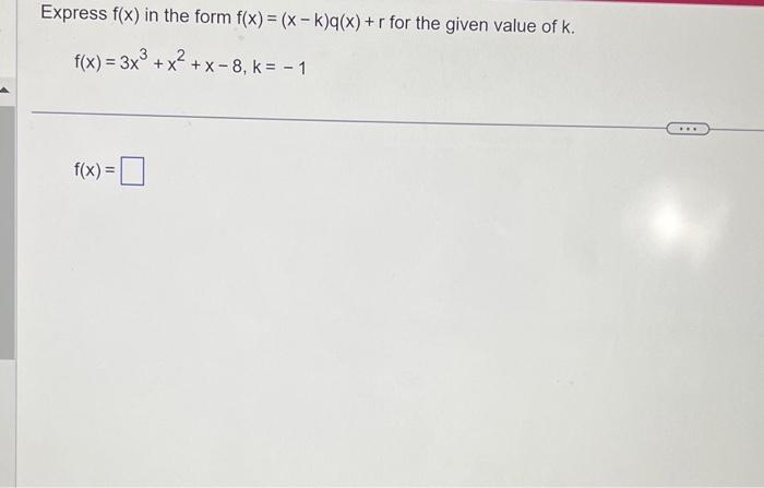 Solved press f(x) in the form f(x)=(x−k)q(x)+r | Chegg.com