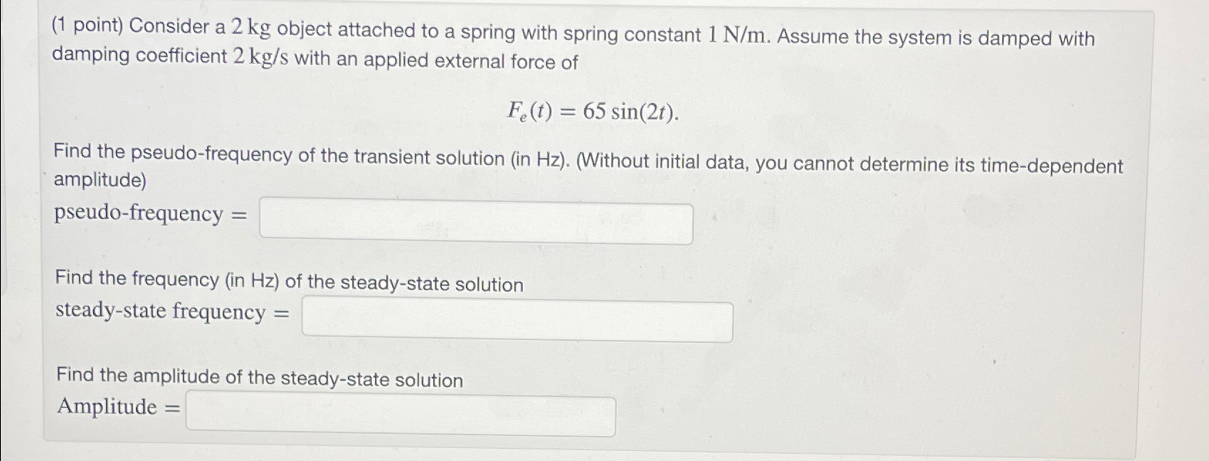 Solved (1 point) Consider a 2kg object attached to a | Chegg.com Solved (1 point) Consider a 2kg object attached to a | Chegg.com