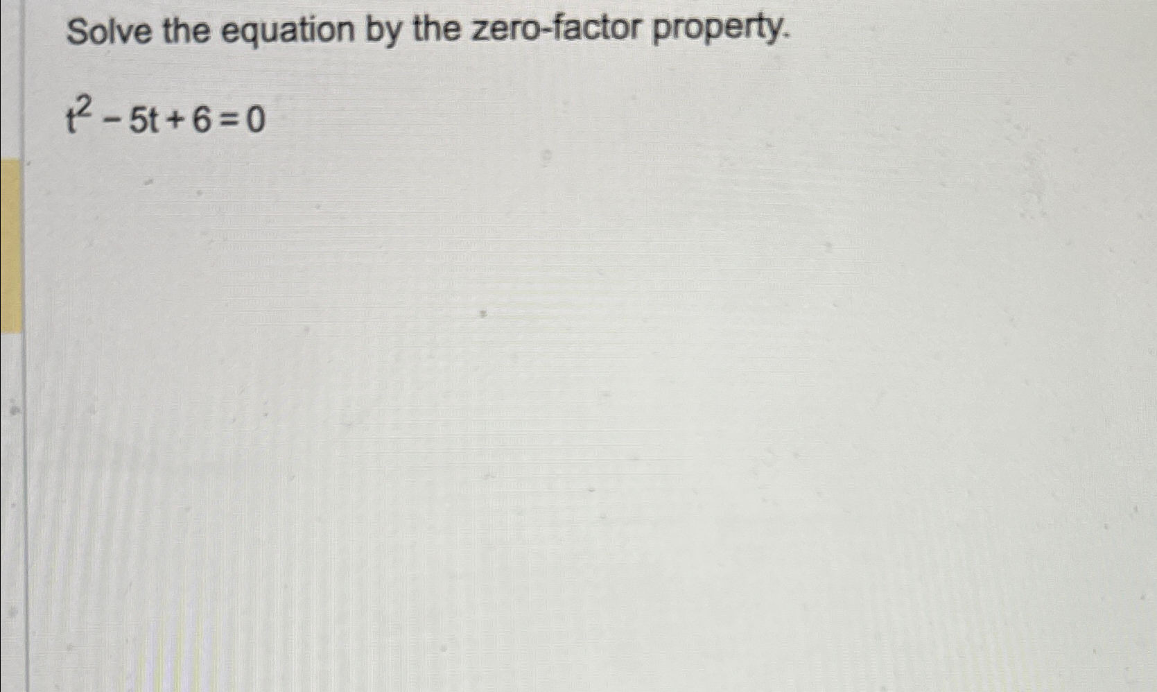 Solved Solve the equation by the zero-factor | Chegg.com