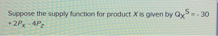 Solved Suppose the supply function for product X is given by | Chegg.com