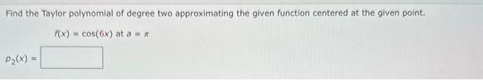 Solved Find the Taylor polynomial of degree two | Chegg.com