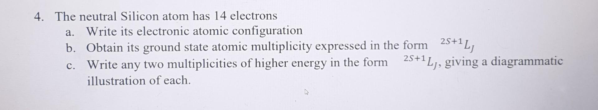 Solved a. 4. The neutral Silicon atom has 14 electrons Write | Chegg.com