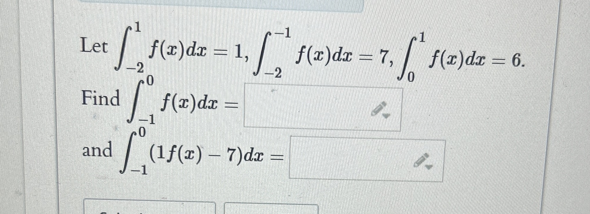 Solved Let ∫-21f(x)dx=1,∫-2-1f(x)dx=7,∫01f(x)dx=6.Find | Chegg.com