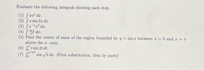 Solved Evaluate the following integrals showing each step. | Chegg.com