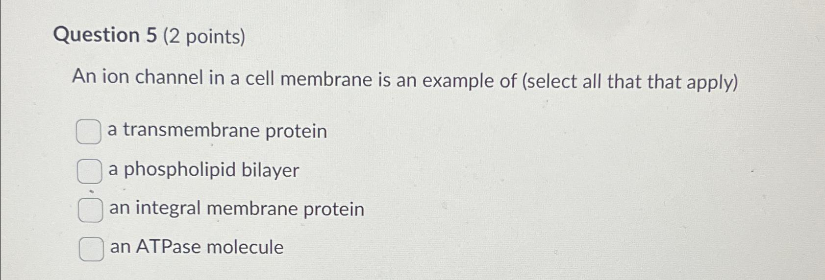 Solved Question 5 (2 ﻿points)An ion channel in a cell | Chegg.com
