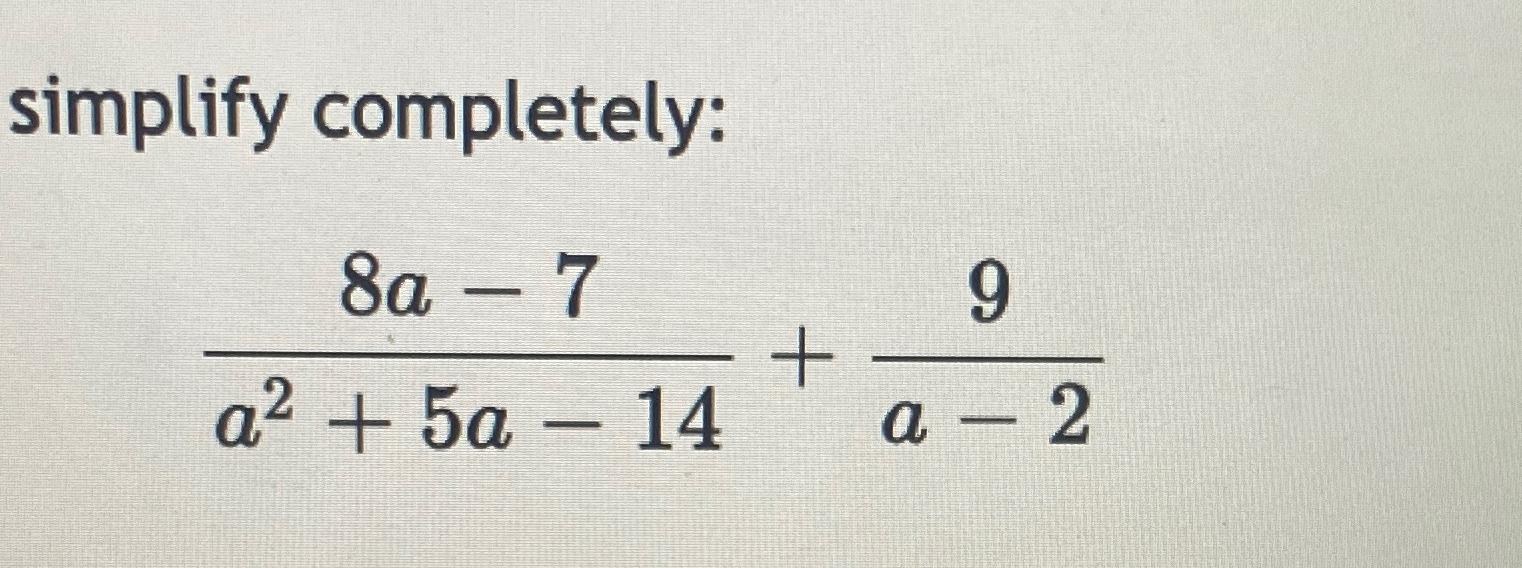 Solved simplify completely:8a-7a2+5a-14+9a-2 | Chegg.com