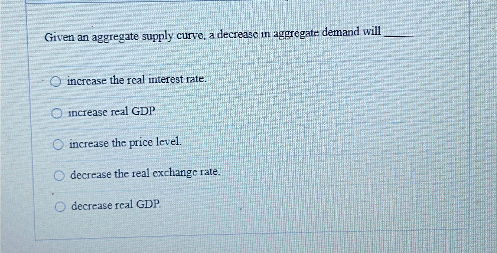 Solved Given an aggregate supply curve, a decrease in | Chegg.com