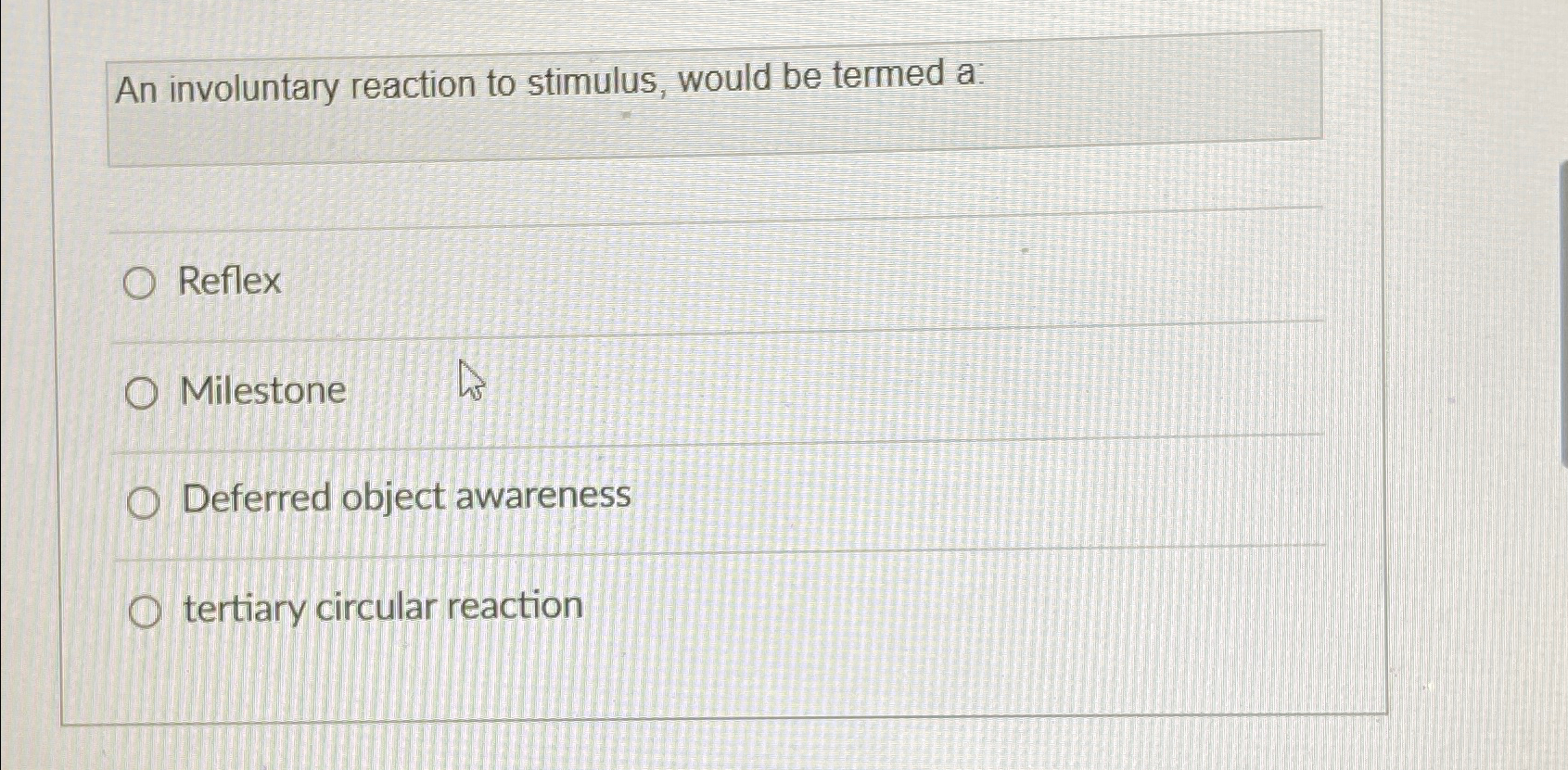Solved An involuntary reaction to stimulus, would be termed | Chegg.com
