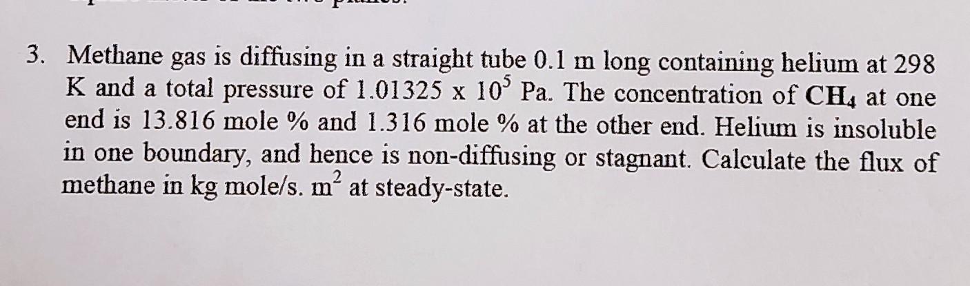 Solved 3. Methane gas is diffusing in a straight tube 0.1 m | Chegg.com