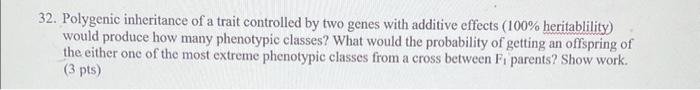 Solved 32. Polygenic inheritance of a trait controlled by | Chegg.com