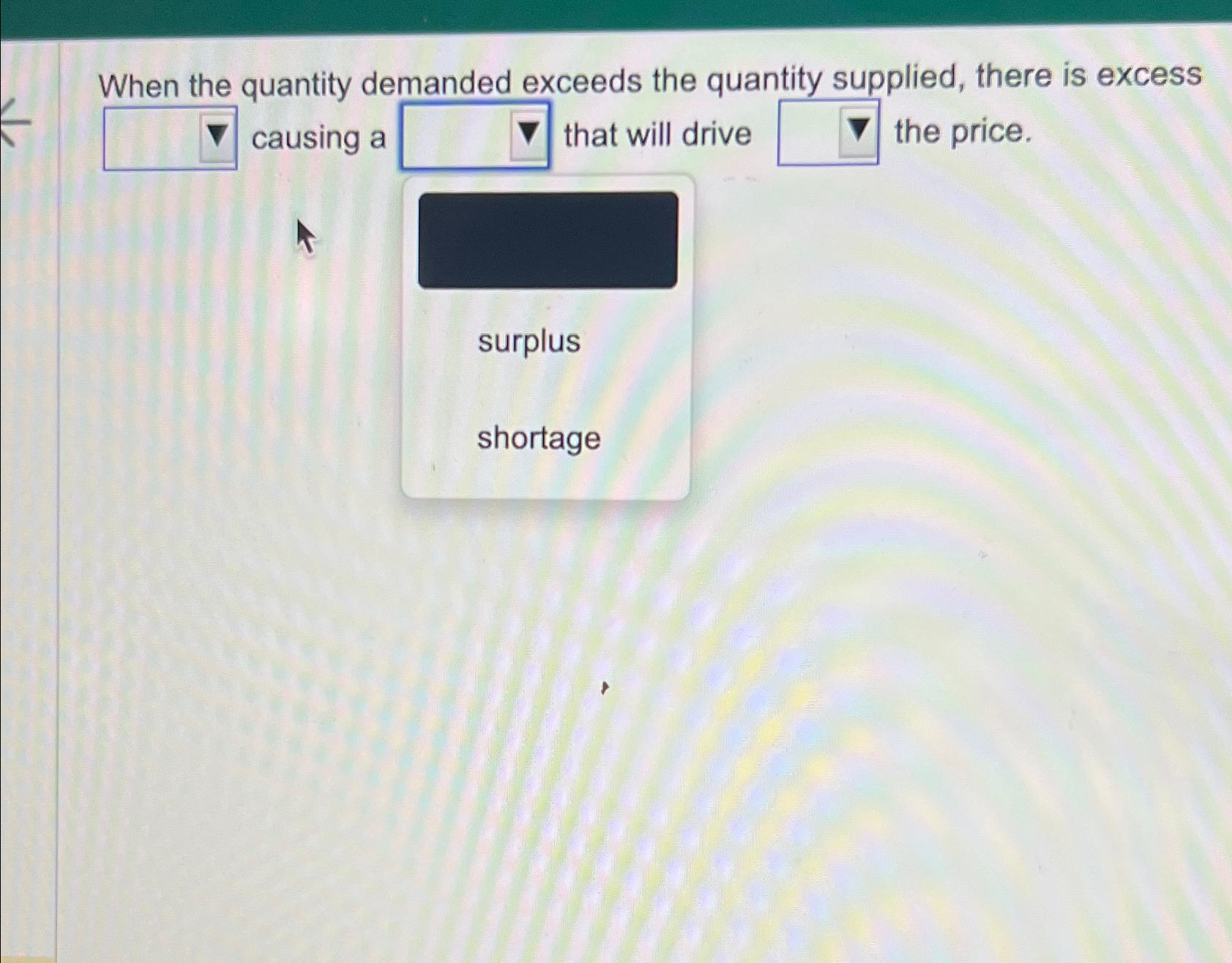 Solved When the quantity demanded exceeds the quantity | Chegg.com