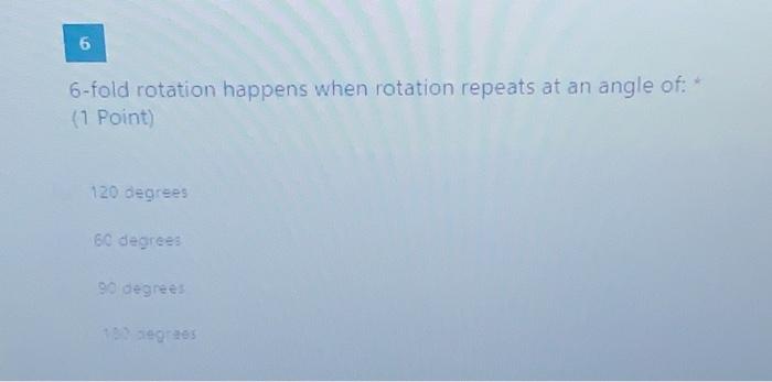 Solved 6 6-fold rotation happens when rotation repeats at an | Chegg.com