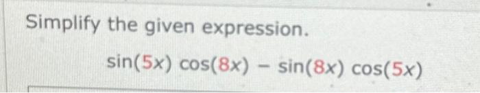 Solved Simplify the given expression. | Chegg.com