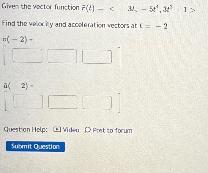 Solved Given the vector function rˉ(t)= −3t,−5t4,3t2+1 Find | Chegg.com