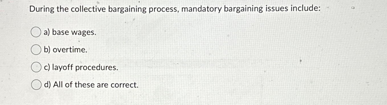 Solved During the collective bargaining process, mandatory | Chegg.com