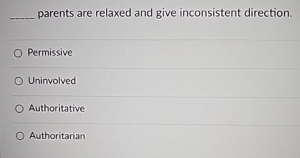 Solved q, ﻿parents are relaxed and give inconsistent | Chegg.com