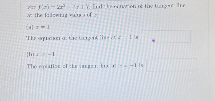 Solved For f(x)=2x2+7x+7, find the equation of the tangent | Chegg.com