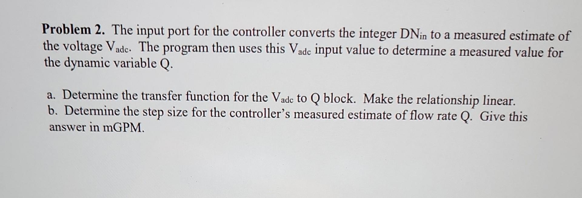 [Solved]: help Problem 2. The input port for the c