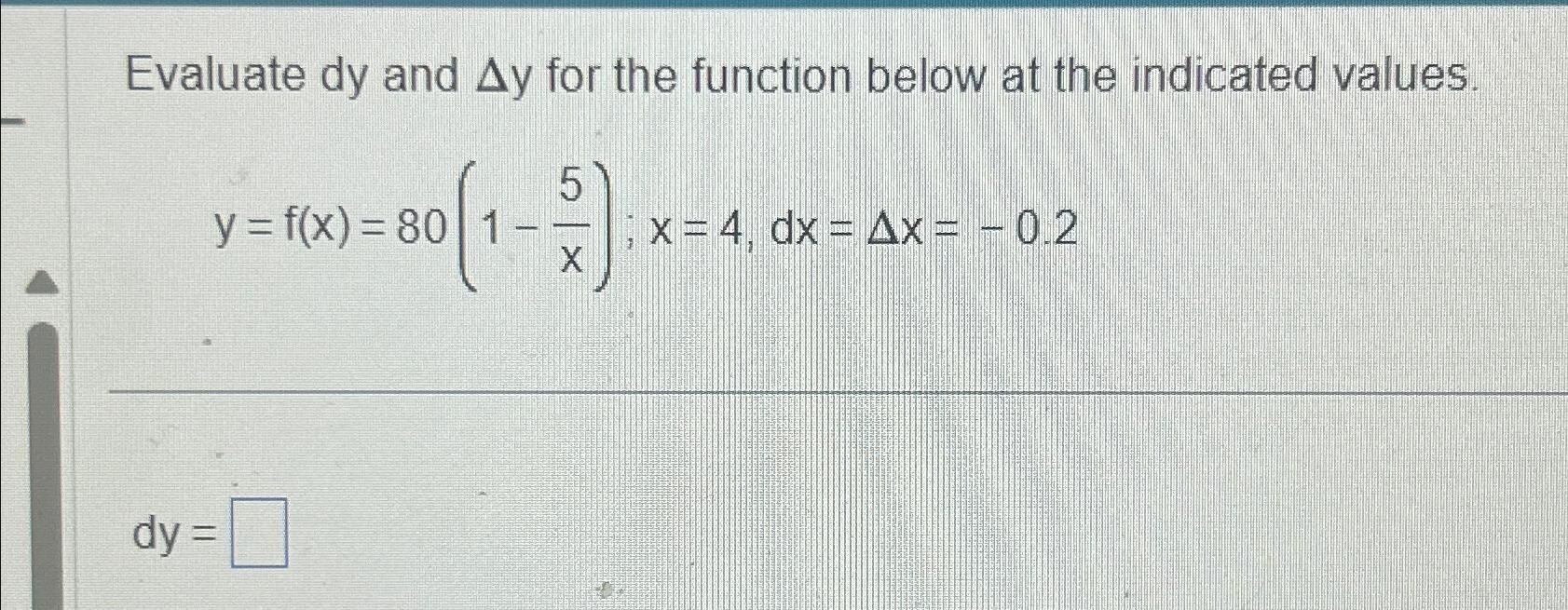 Solved Evaluate dy and Δy ﻿for the function below at the | Chegg.com