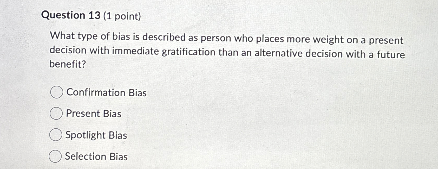 Solved Question 13 (1 ﻿point)What type of bias is described | Chegg.com