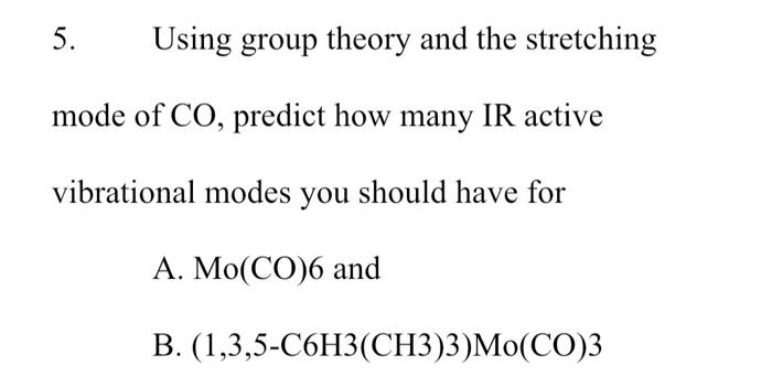 Solved 5. Using group theory and the stretching mode of CO, | Chegg.com