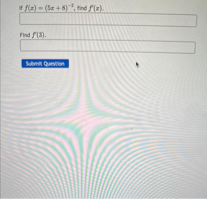 Solved If f(x)=(5x+8)−2 Find f′(3). | Chegg.com